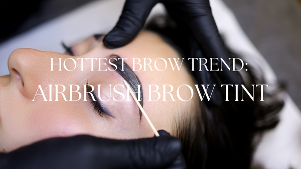 The Hottest Trend in Brow Tinting: Airbrush Brows – AVARI BEAUTY